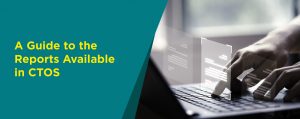 A Guide to the Reports Available in CTOS Credit Manager - CTOS ...